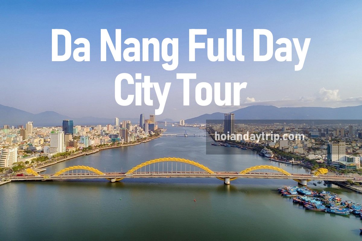 Da Nang City Tour Full Day: Temple, Cave, Museum, Bridge, Church ...