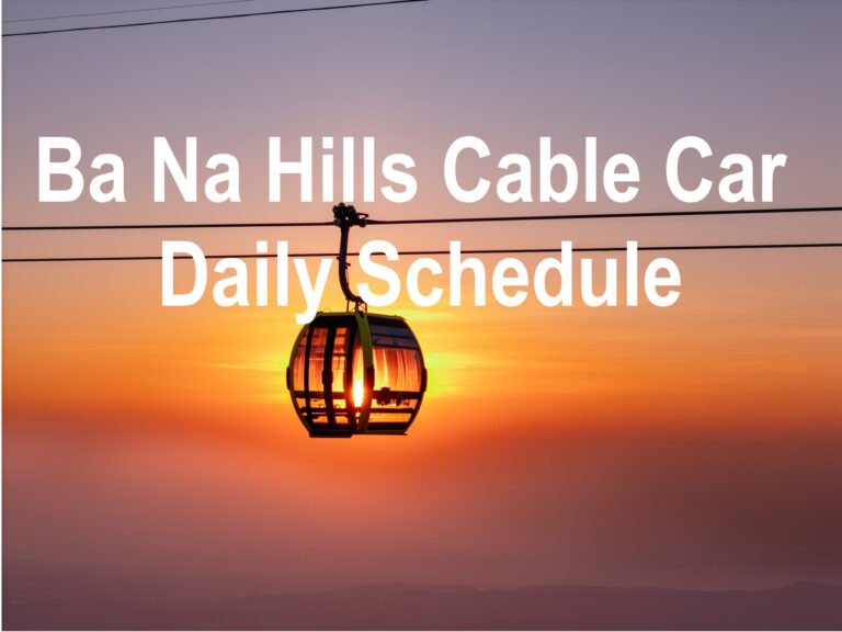 Ba Na Hills Cable Cars: Ticket, Stations, Schedule & More